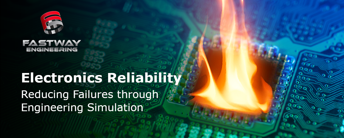 Fastway Ansys Sherlock Electronics Reliability Webinar